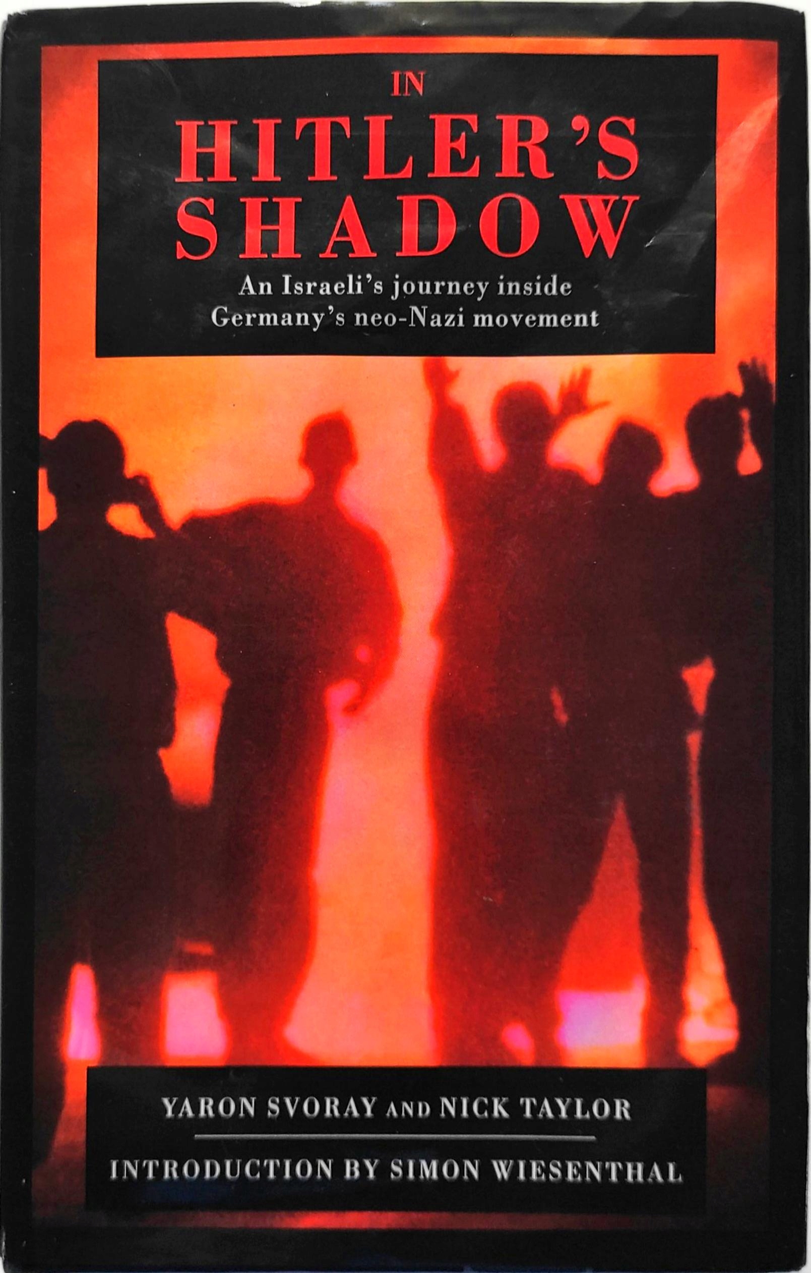 IN HITLER'S SHADOW: AN ISRAELI'S JOURNEY INSIDE GERMANY'S NEO-NAZI ...