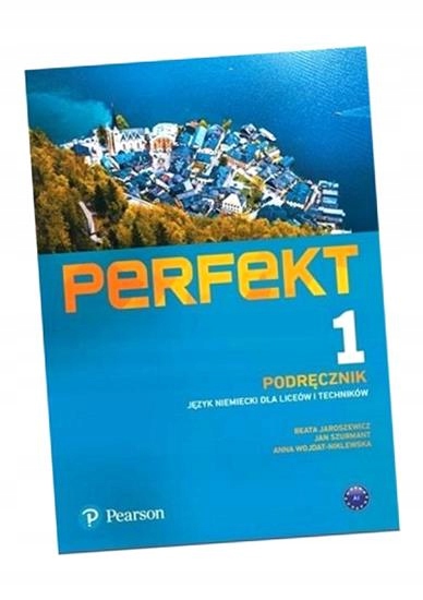Perfekt 1 Podręcznik Język niemiecki Anna Wojdat-Niklewska, Beata Jaroszewicz, Jan Szurmant ...