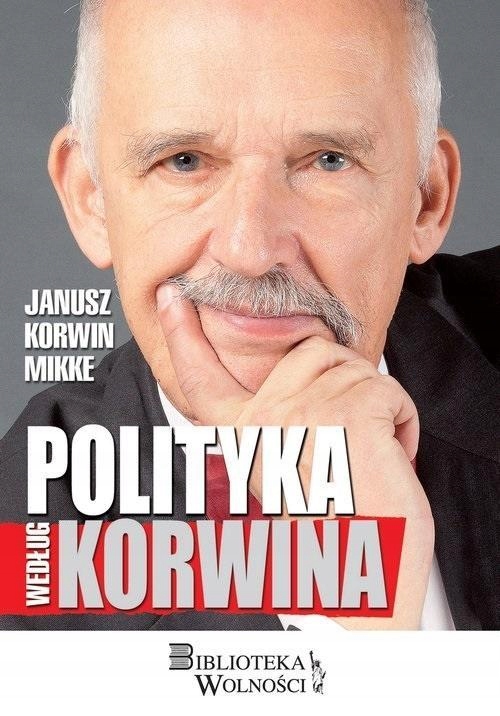POLITYKA WEDŁUG KORWINA, JANUSZ KORWIN MIKKE (14924505019) | Książka Allegro