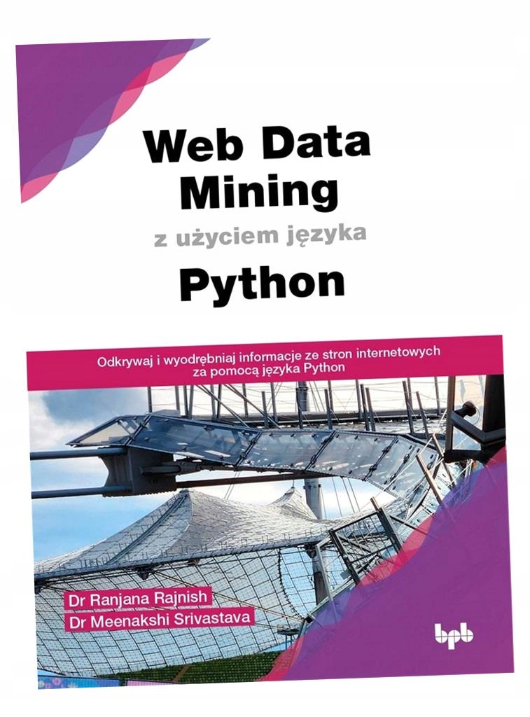 Web Data Mining z użyciem języka Python Rajnish Ranjana, Srivastava Meenakshi - porównaj ceny ...