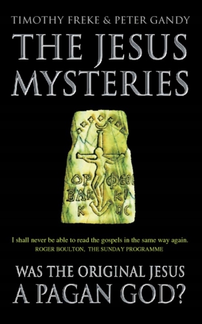 The Jesus Mysteries: Was the Original Jesus a Pagan God? TIMOTHY FREKE ...