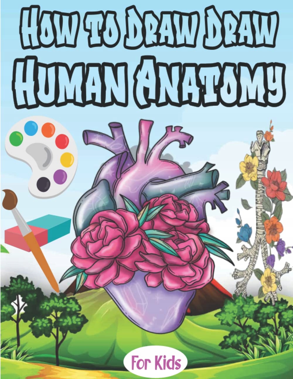 How to Draw Draw Human Anatomy for kids: A Step By Step Guide to ...