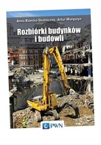 Rozbiórki budynków i budowli Anna Rawska-Skotniczny, Artur Margazyn ...