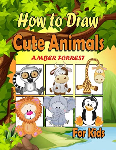 How To Draw Animals for Kids: Learn To Draw Cute Animals Step-by-Step ...