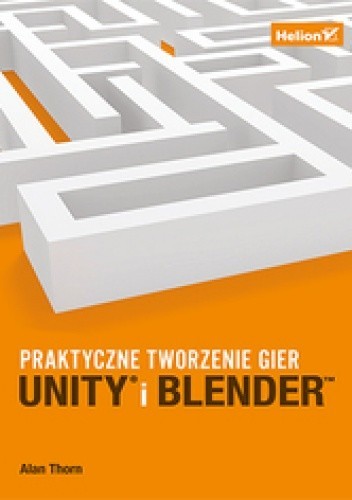 Praktyczne tworzenie gier Unity i Blender Alan Thorn (15026723307 ... Praktyczne tworzenie gier Unity i Blender Alan Thorn (15026723307 ...