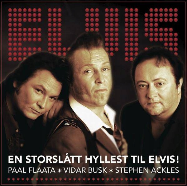 En storsl?tt hyllest til Elvis! The FAB 3 (Flaata Paal/Ackles Stephan ...