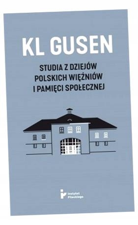 KL GUSEN. STUDIA Z DZIEJÓW POLSKICH WIĘŹNIÓW.. PRACA ZBIOROWA (13655355670) | Książka Allegro