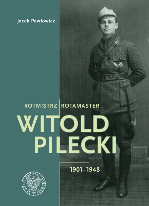 Rotmistrz Witold Pilecki 1901-1948 / Rotamaster Witold Pilecki 1901-1948 wyd. 2 Jacek Pawłowicz ...