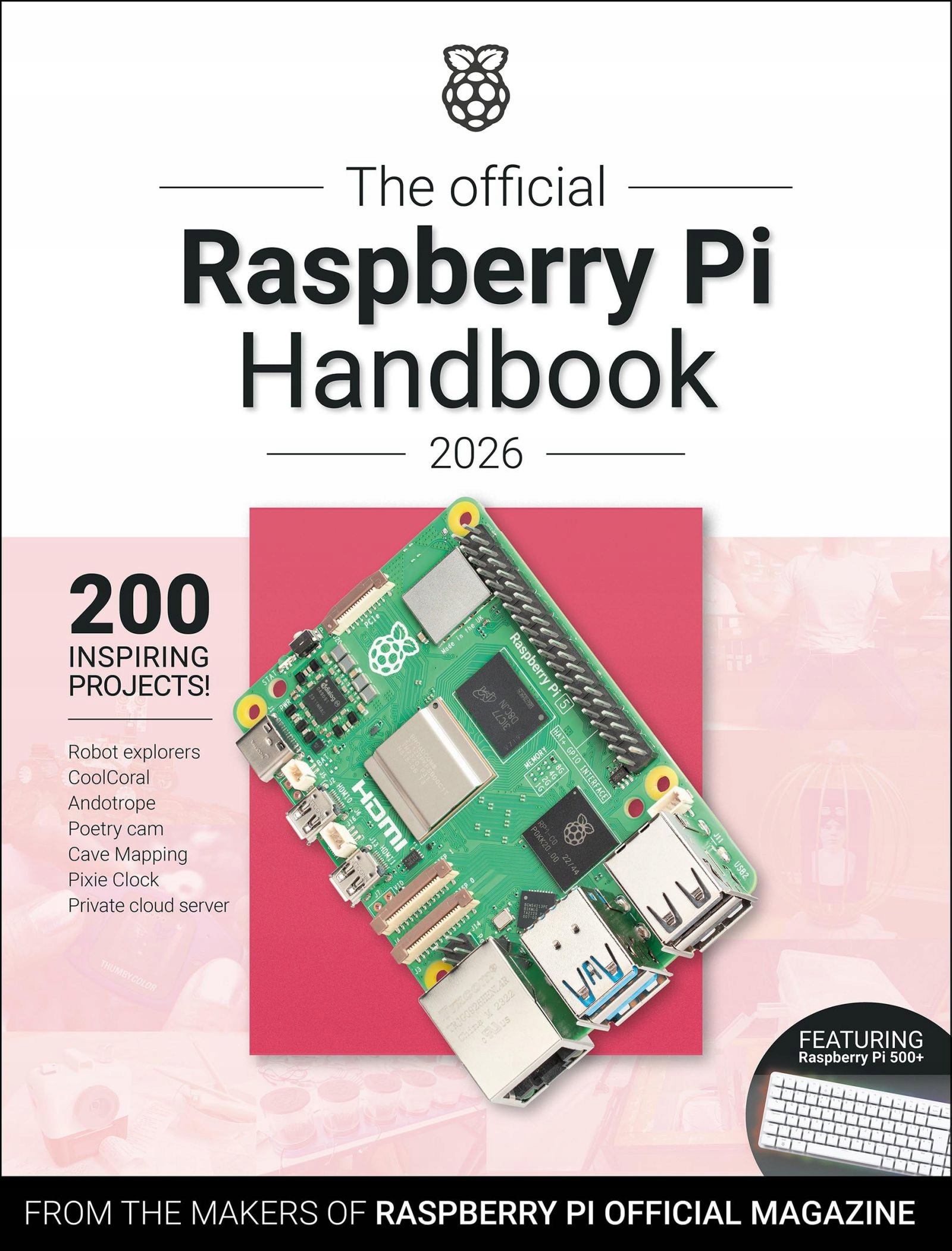 The Official Raspberry Pi Handbook 2026: Astounding Projects with ...