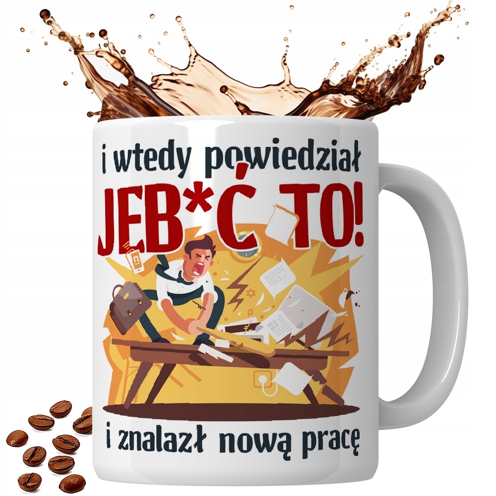 Kubek Powiedział Jeb*ć To Prezent Na Pożegnanie Odejście Z Pracy Kolegi • Cena, Opinie • Kubki ...