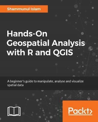 Hands-On Geospatial Analysis with R and QGIS Islam Shammunul - porównaj ceny - Allegro.pl