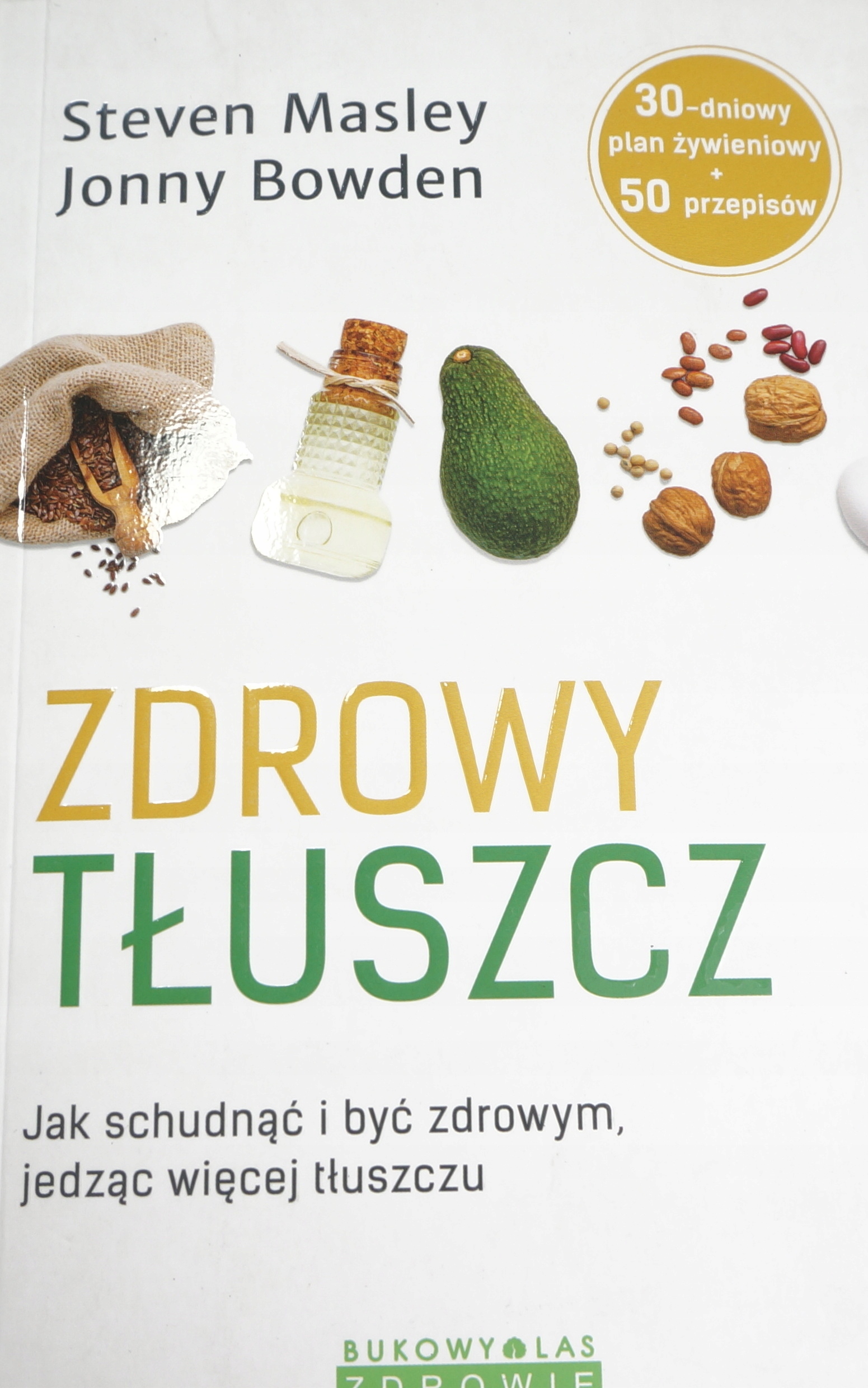 Zdrowy tłuszcz Jonny Bowden, Steven Masley NOWA (10881746918) | Książka ...