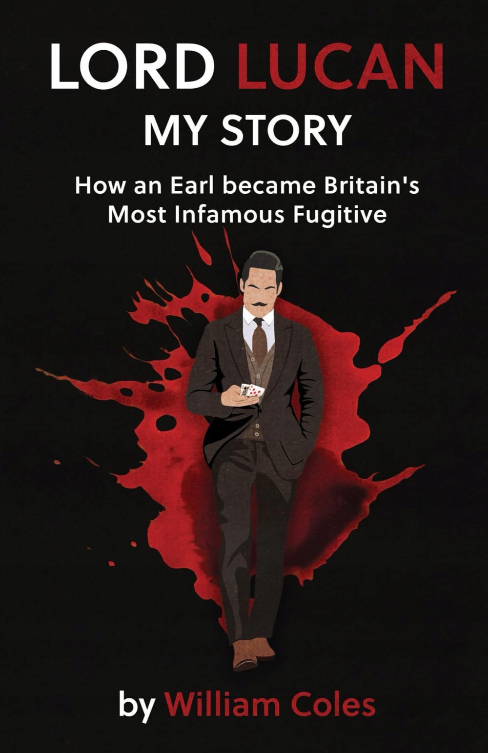 Lord Lucan: My Story: How An Earl Became Britain's Most Infamous ...