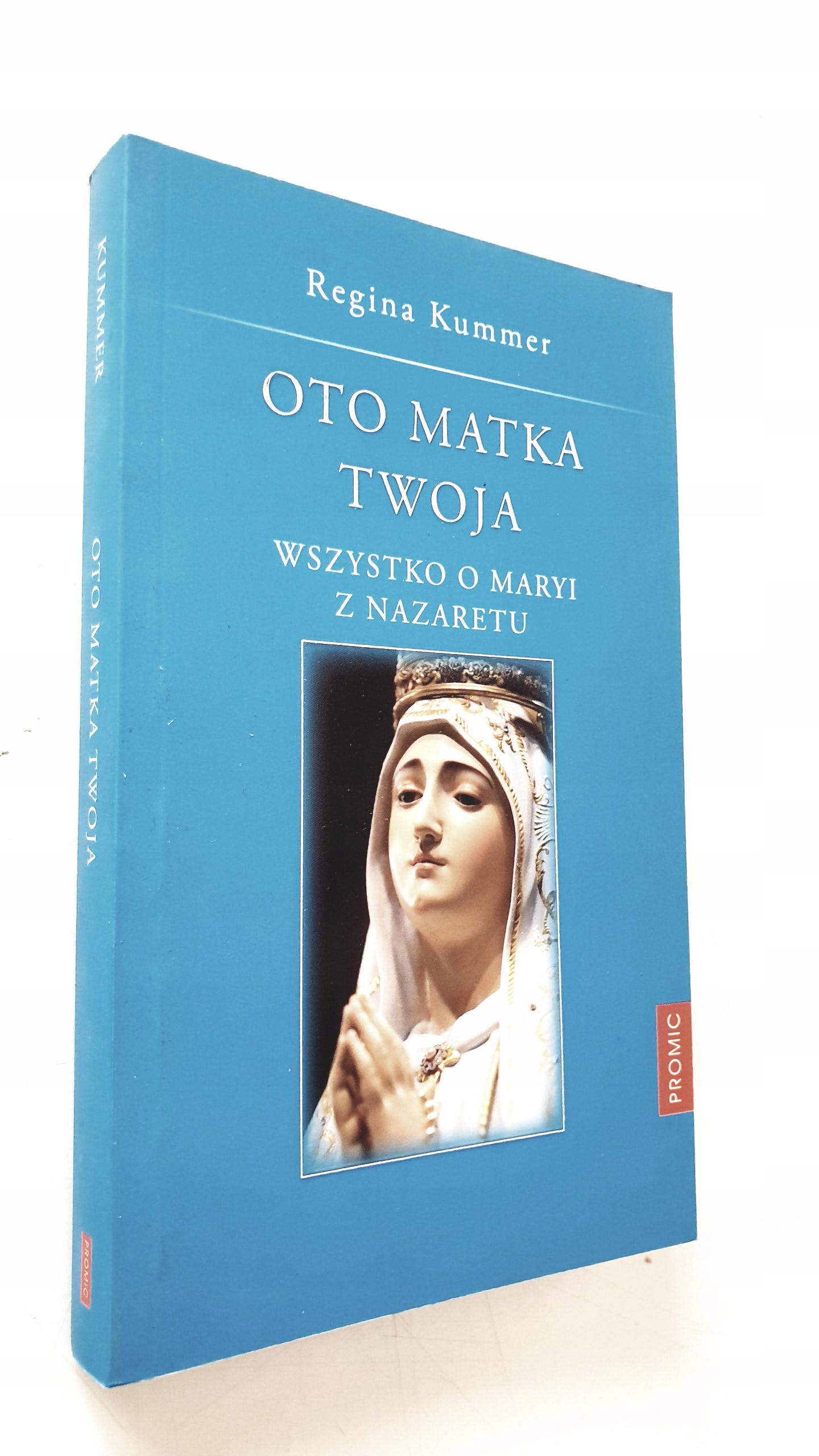 Oto Matka Twoja Wszystko O Maryi Z Nazaretu Regina Kummer • Cena ...