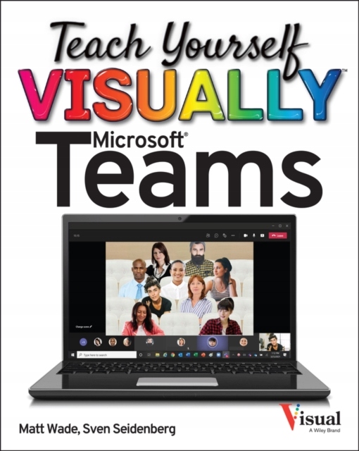Teach Yourself VISUALLY Microsoft Teams Wade Matt (13730516793 ... Teach Yourself VISUALLY Microsoft Teams Wade Matt (13730516793 ...