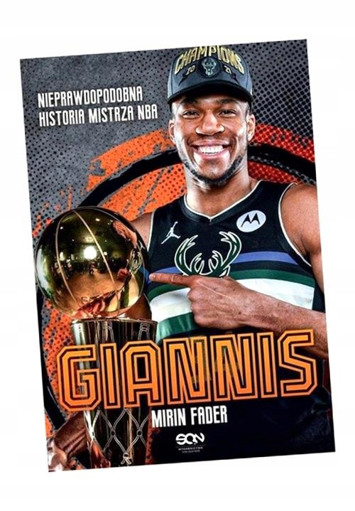 GIANNIS. NIEPRAWDOPODOBNA HISTORIA MISTRZA NBA MIRIN FADER, MICHAŁ ...