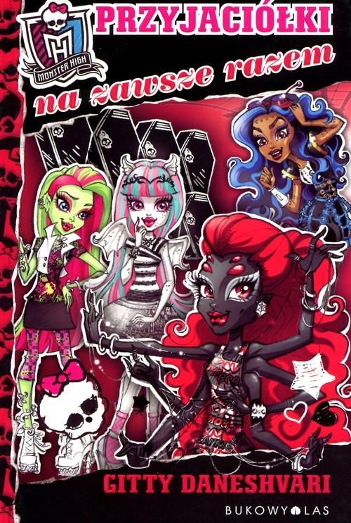 Monster High Przyjaciółki na zawsze razem Gitty Daneshvari Książki dla ...