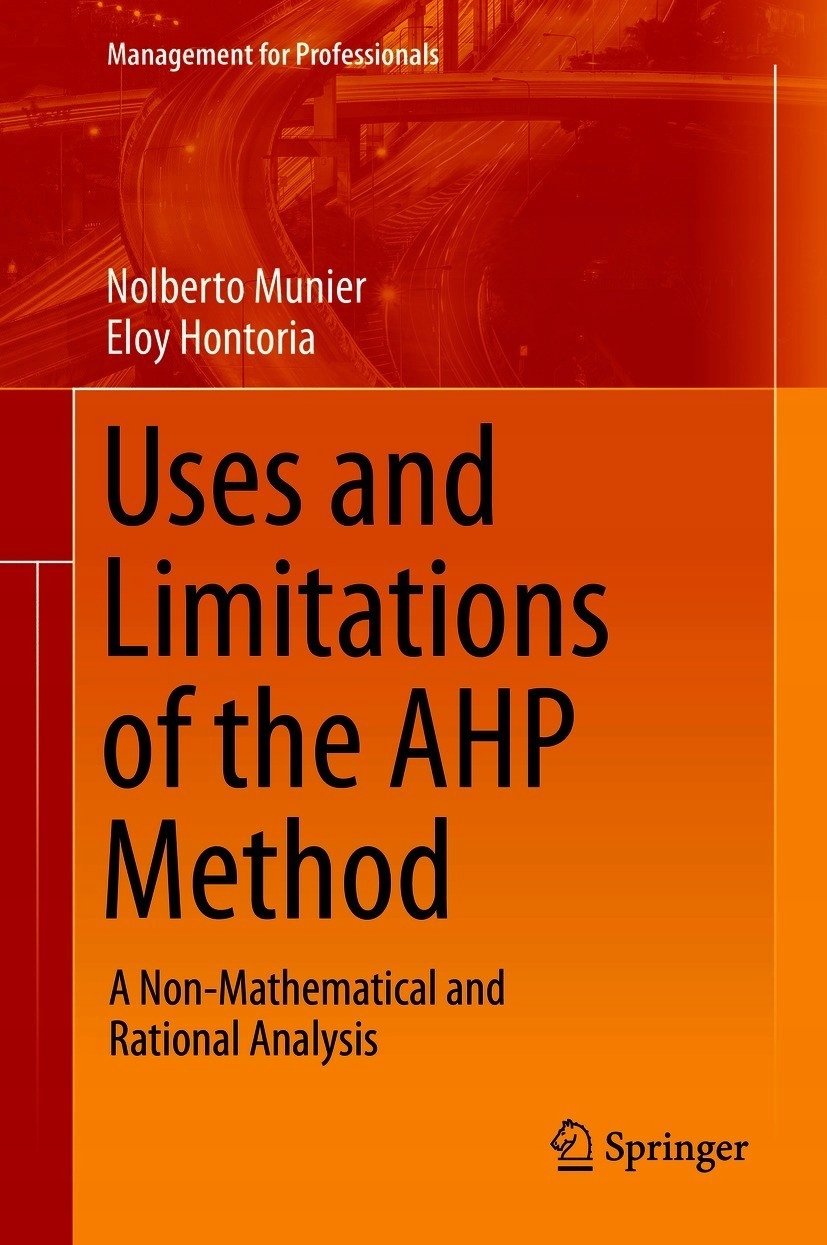 Uses and Limitations of the AHP Method (2021) Eloy Hontoria, Nolberto ... Uses and Limitations of the AHP Method (2021) Eloy Hontoria, Nolberto ...