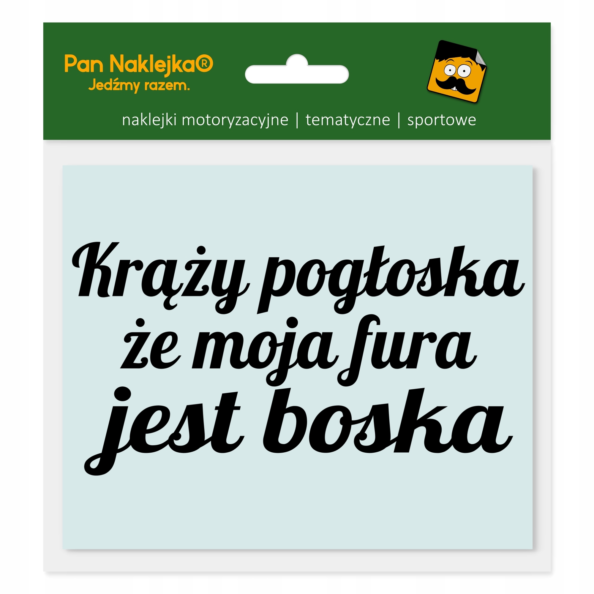 Naklejki na Samochód Auto KRĄŻY POGŁOSKA ŻE MOJA FURA JEST BOSKA ...