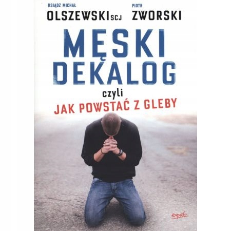 Męski dekalog Michał Olszewski, Piotr Zworski (17109947773) | Książka Allegro