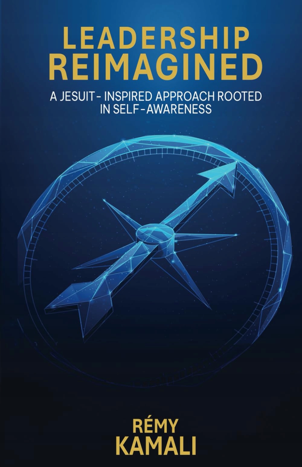 LEADERSHIP REIMAGINED: A JESUIT-INSPIRED APPROACH ROOTED IN SELF ...