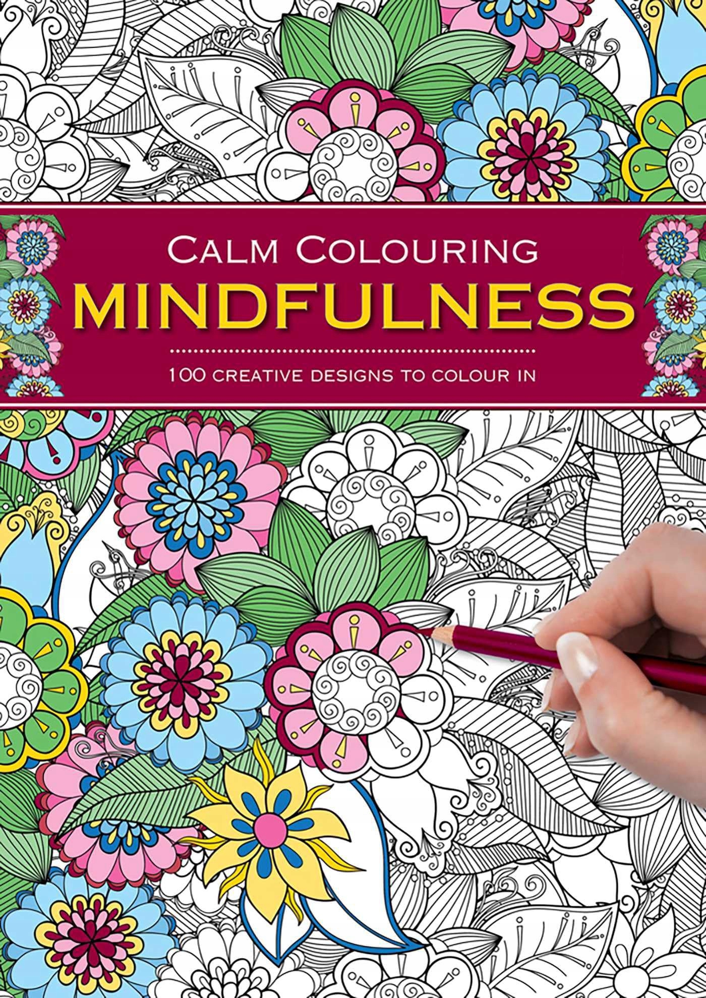 Calm Colouring: Mindfulness: 100 Creative Designs to Colour in ...