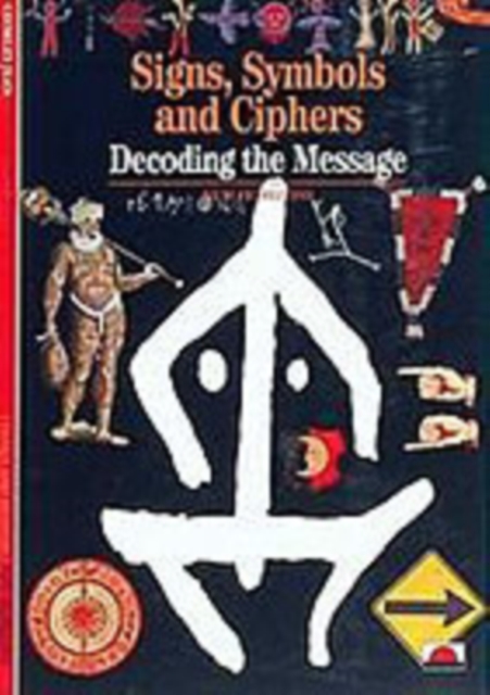 Signs, Symbols and Ciphers: Decoding the Message GEORGES JEAN ...