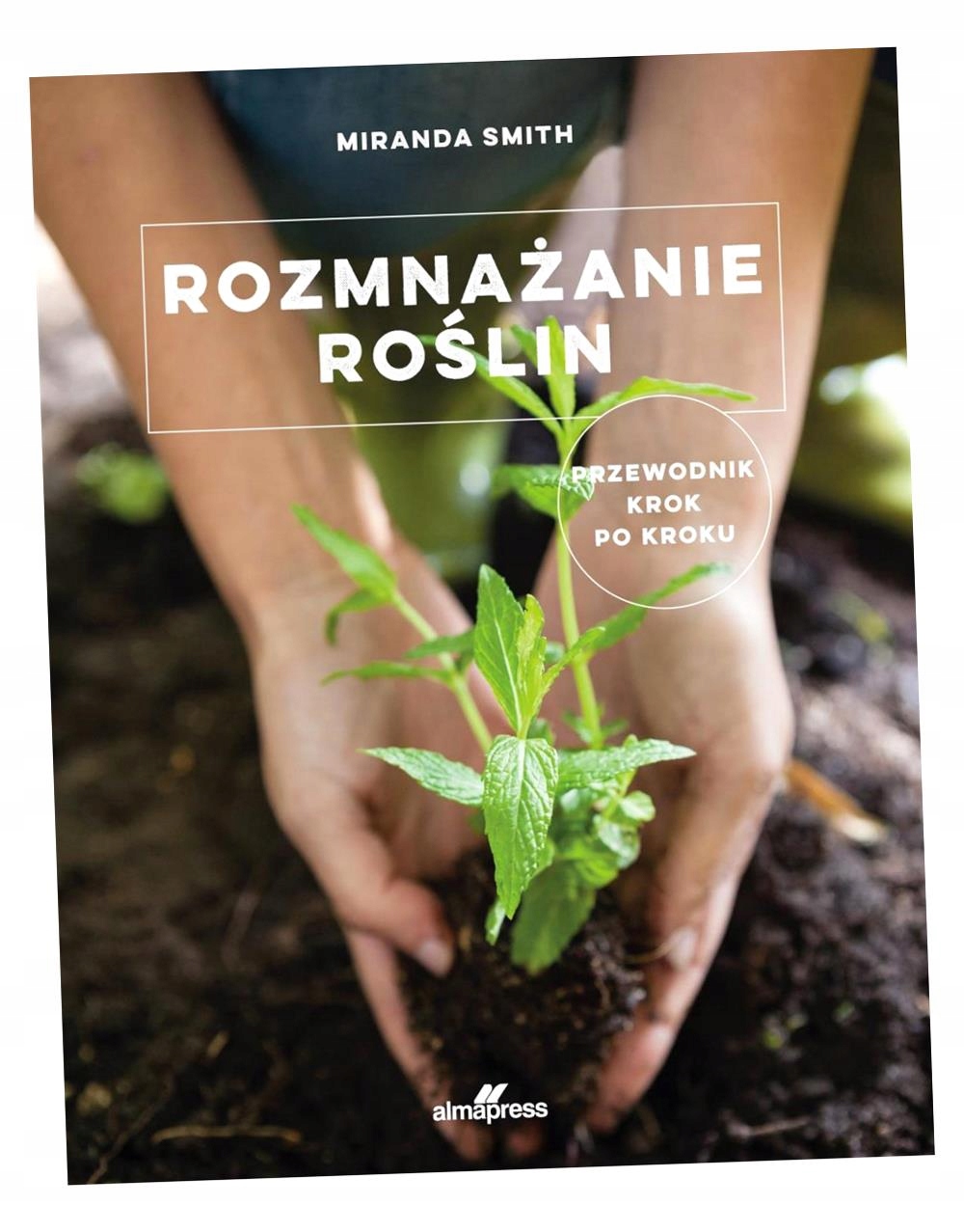 ROZMNAŻANIE ROŚLIN MIRANDA SMITH (17180356438) | Książka Allegro