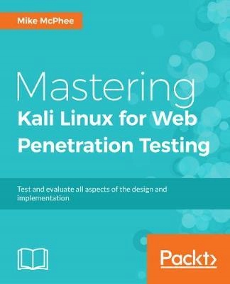 Mastering Kali Linux for Web Penetration Testing McPhee Michael ...