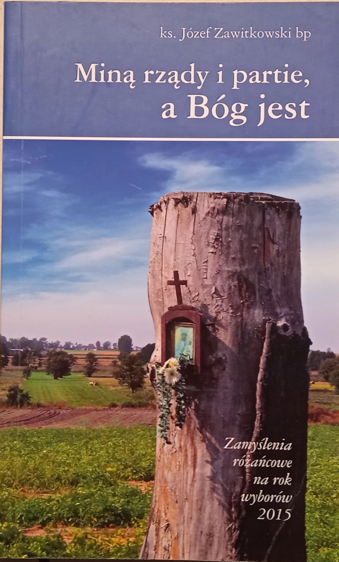 Miną rządy i partie, a Bóg jest ks. Józef Zawitkowski bp • Cena, Opinie ...