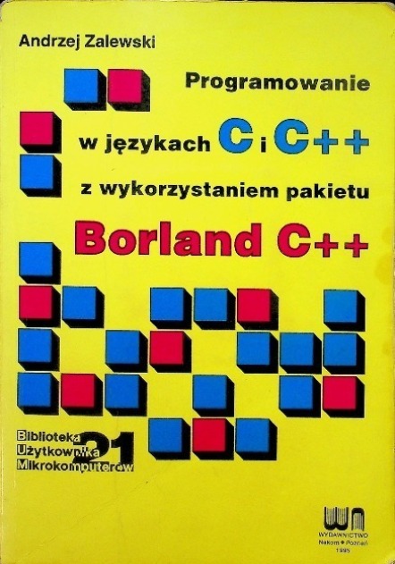 BORLAND C ++ PROGRAMOWANIE W JĘZYKACH C i C++ z wykorzystaniem pakietu Borland c++ Andrzej ...