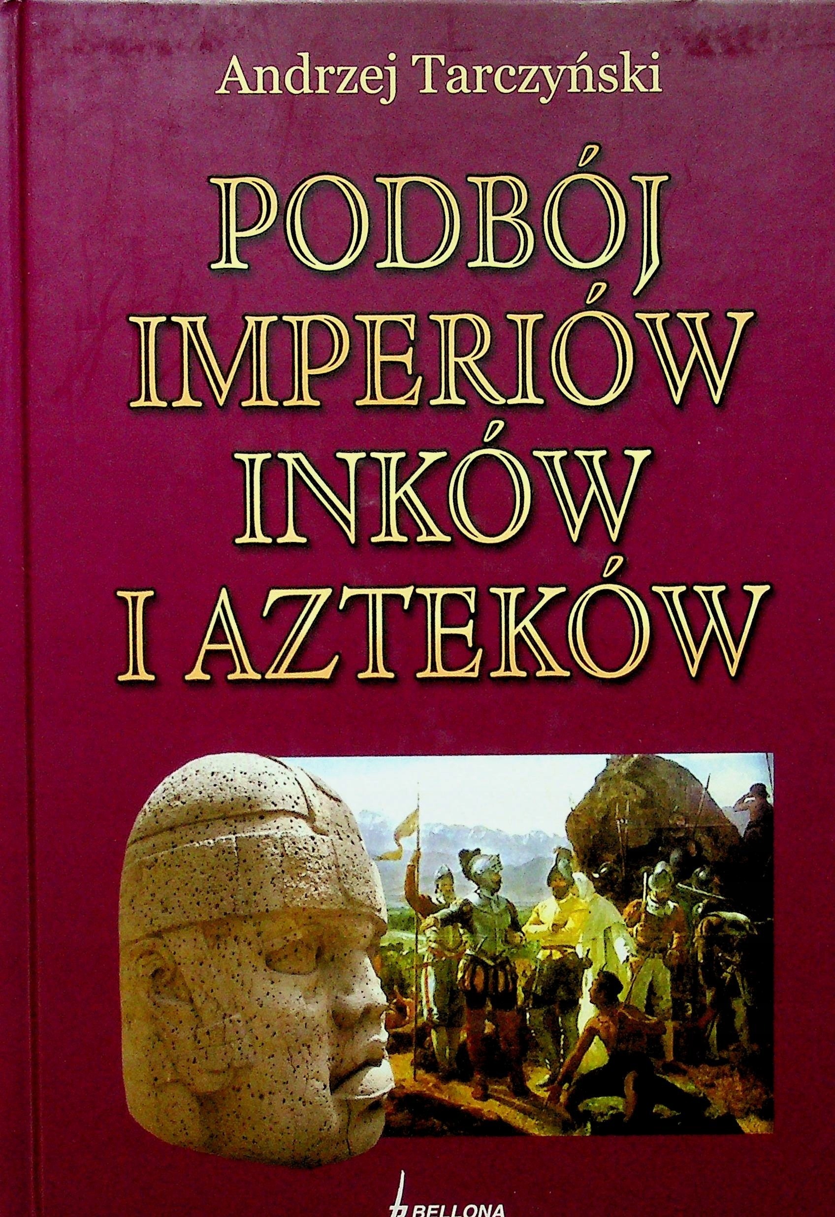 Podbój imperiów Inków i Azteków Andrzej Tarczyński • Cena, Opinie - Allegro