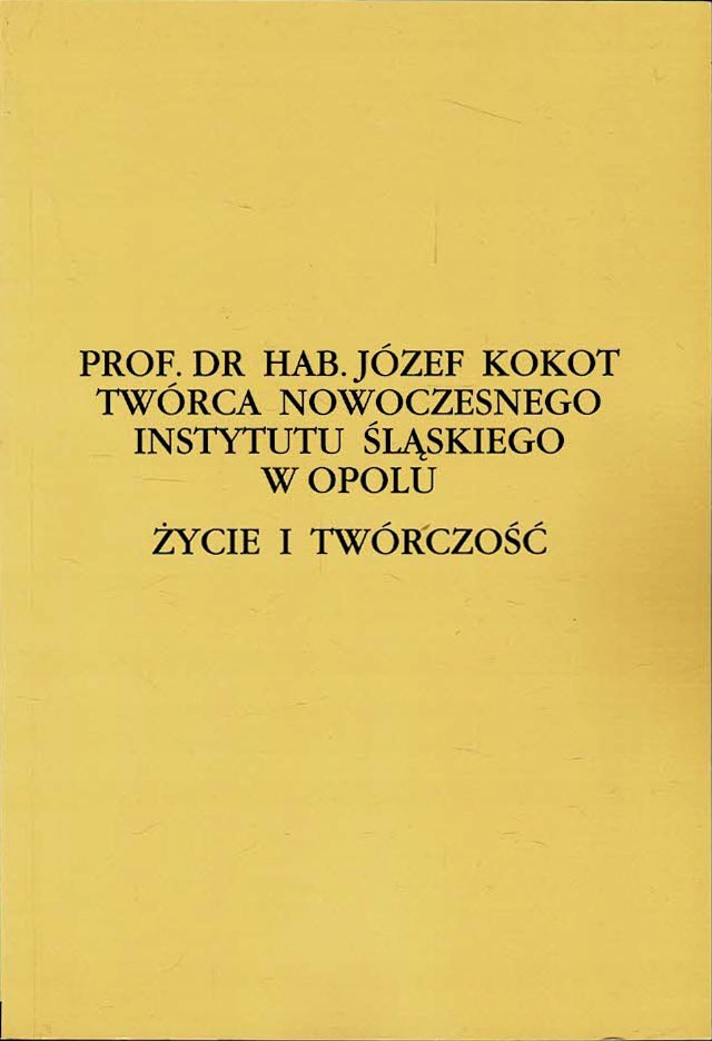 Prof. dr hab. Józef Kokot twórca nowoczesnego Instytutu Śląskiego w ... Prof. dr hab. Józef Kokot twórca nowoczesnego Instytutu Śląskiego w ...
