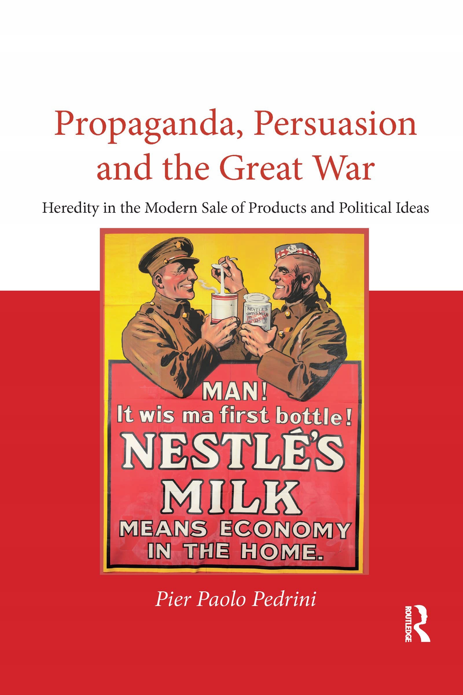 Propaganda, Persuasion and the Great War: Heredity in the modern sale ...