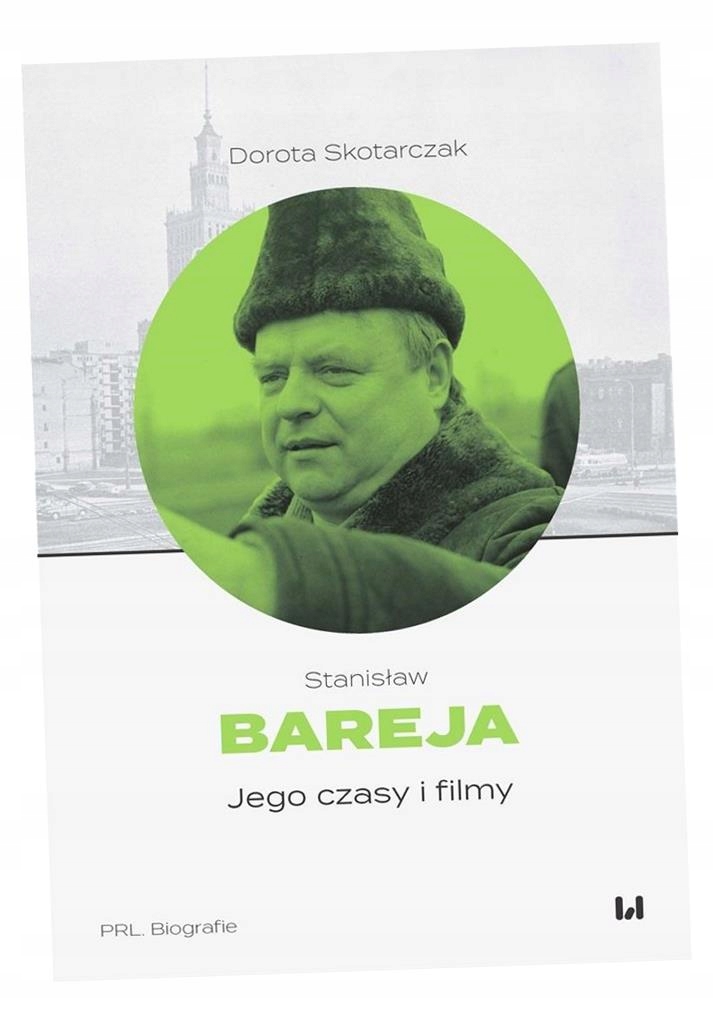 Stanisław Bareja Jego czasy i filmy Dorota Skotarczak • Cena, Opinie ...