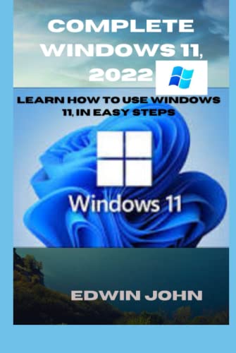 JOHN, EDWIN WINDOWS 11 COMPLETE GUIDE 2022: Everything You Need to Know ... JOHN, EDWIN WINDOWS 11 COMPLETE GUIDE 2022: Everything You Need to Know ...