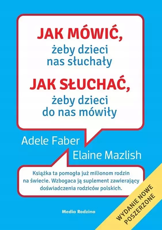 Jak mówić, żeby dzieci nas słuchały. Jak słuchać, żeby dzieci do nas ...