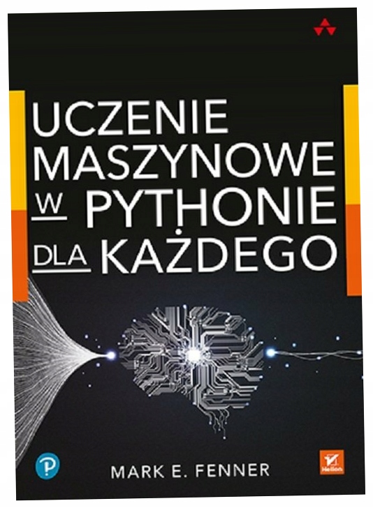 Uczenie maszynowe w Pythonie dla każdego Fenner (17123102932) | Książka ...