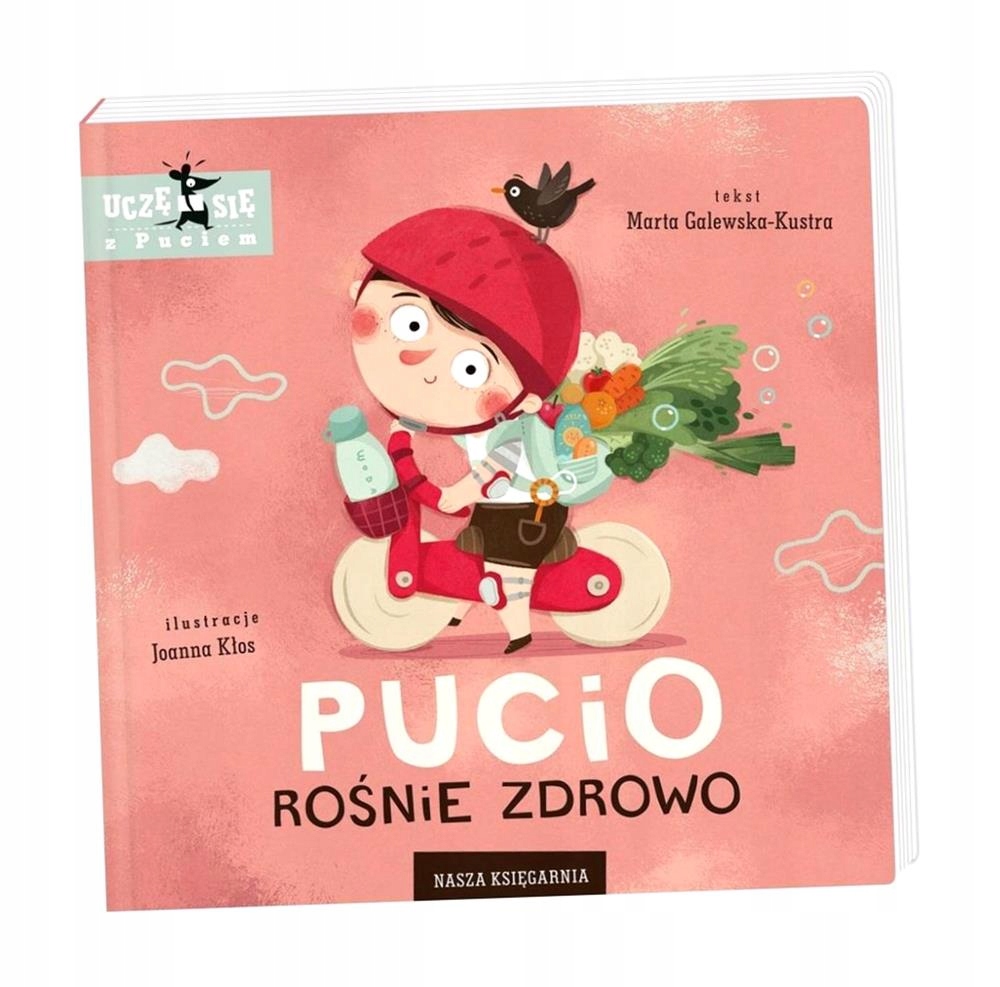 PUCIO ROŚNIE ZDROWO MARTA GALEWSKA-KUSTRA, JOANNA KŁOS Książki dla ...