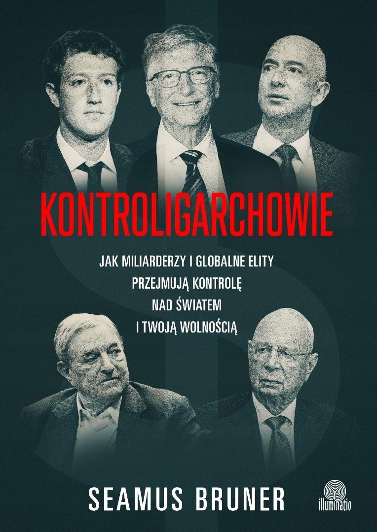 Kontroligarchowie. Jak miliarderzy i globalne elity przejmują kontrolę ...
