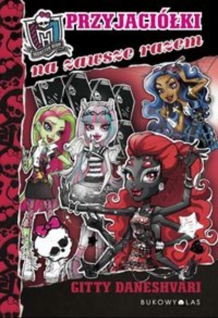 Monster High Przyjaciółki na zawsze razem Książki dla dzieci ...