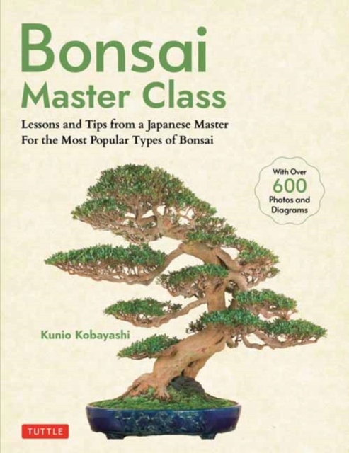 Bonsai Master Class: Lessons and Tips from a Japanese Master For All the Most Popular Types of ...