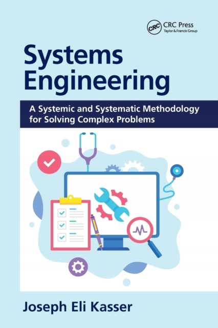 Systems Engineering : A Systemic and Systematic Methodology for Solving ...