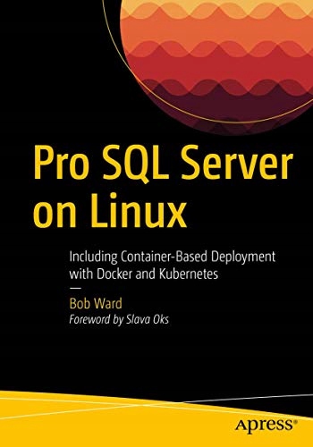 Ward, Bob Pro SQL Server on Linux: Including Container-Based Deployment ...