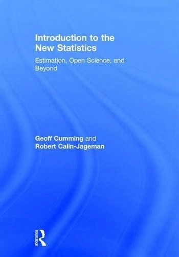 Introduction To The New Statistics Estimation Open Science And Beyond Cumming Geoff Calin