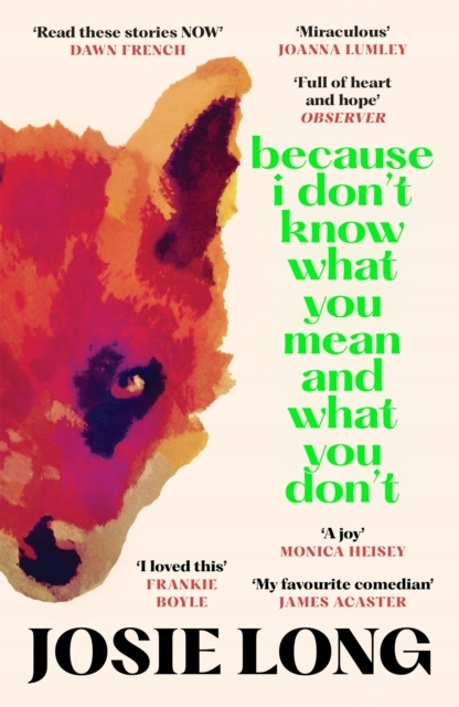 Because I Dont Know What You Mean and What You Dont Josie Long za 308 ...