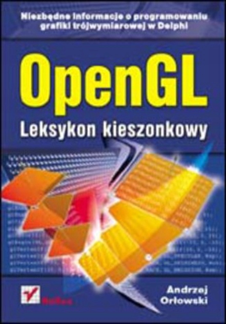 OpenGL Leksykon kieszonkowy AndrzejOrowski (17891647068) | Książka Allegro