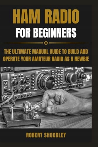 HAM RADIO FOR BEGINNERS: The Ultimate Manual Guide to Build and Operate (15335861479) | Książka ...