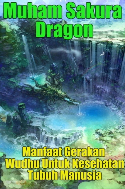 Manfaat Gerakan Wudhu Untuk Kesehatan Tubuh Manusi (9716292510) | Ebook ... Manfaat Gerakan Wudhu Untuk Kesehatan Tubuh Manusi (9716292510) | Ebook ...