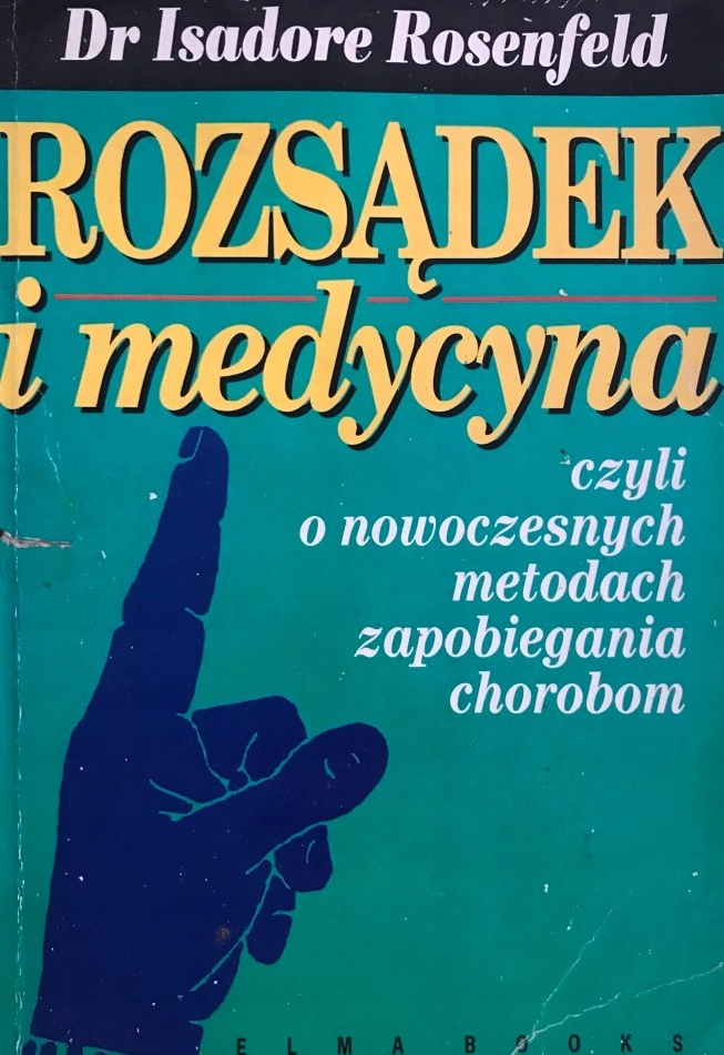 Rozsądek i medycyna czyli O nowoczesnych metodach zapobiegania chorobom ...
